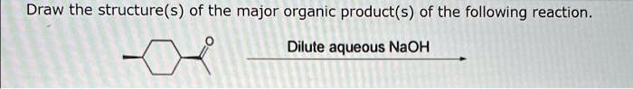 SOLVED: Draw the structure(s of the major organic product(s) of the ... SOLVED: Draw the structure(s of the major organic product(s) of the ...