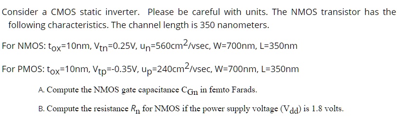 consider cmos static inverter please be careful with units the nmos ...