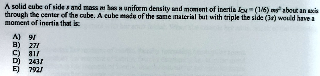 SOLVED: A solid cube of side s and mass m has a uniform density and ...