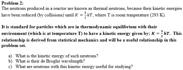 Problem 2: The neutrons produced in a reactor are known as thermal ...