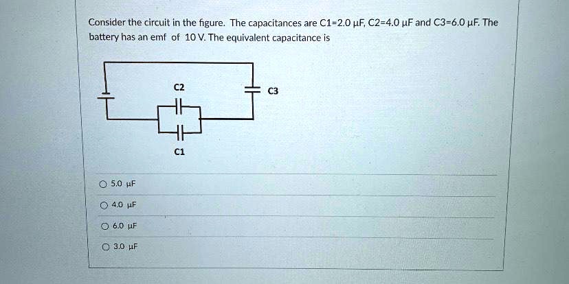 SOLVED: Consider the circuit in the figure The capacitances are C1-2.0 HF; C2-4.0 UF and C3-6.0 ...
