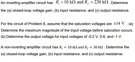 SOLVED: the (a) closed-loop voltage gain, (b) input resistance, and (c) output resistance For ...