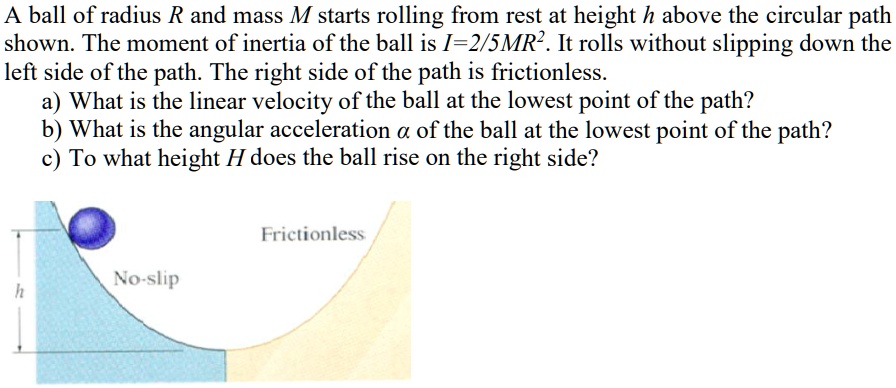 SOLVED: A ball of radius R and mass M starts rolling from rest at ...