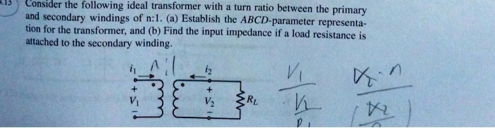 4.13 Consider the following ideal transformer with a turn ratio between ...