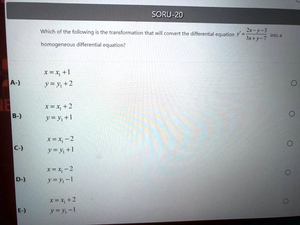 SOLVED: Convert homogeneous differential equation? SORU-20 Which of the ... SOLVED: Convert homogeneous differential equation? SORU-20 Which of the ...