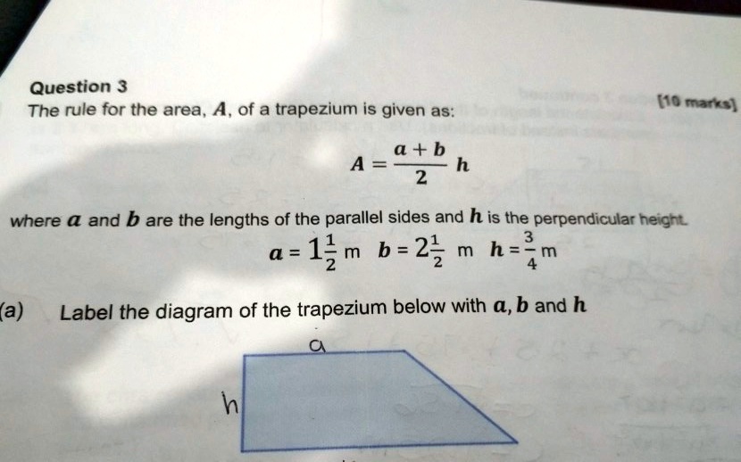 SOLVED: Question 3: The rule for the area, A, of a trapezium is given ...