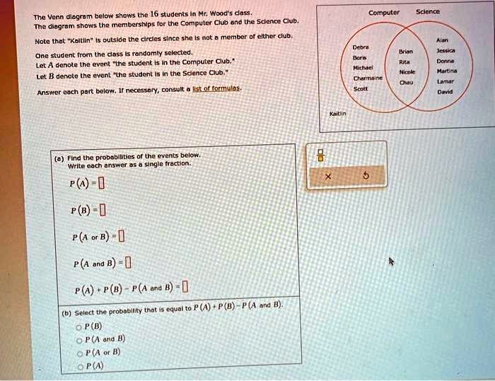 The Venn diagram below shows the 16 students in Mr. Wood's class. The ...