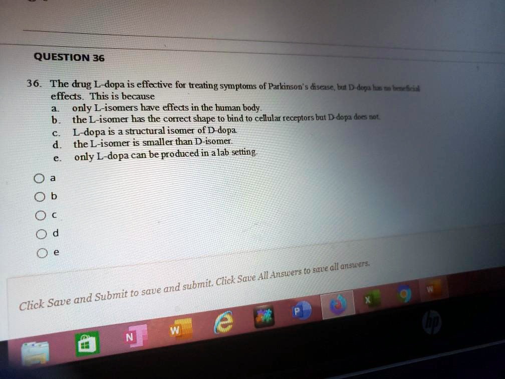 SOLVED: QUESTION 36 36. The drug L-dopa is effective for treating ...