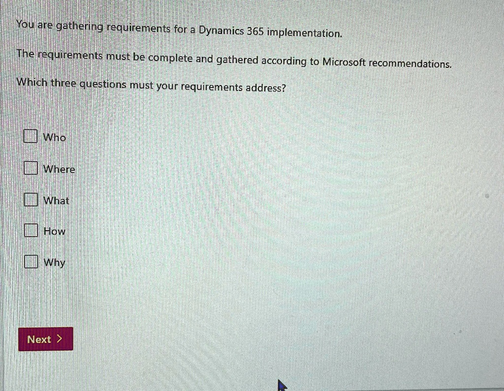 You are gathering requirements for a Dynamics 365 implementation. The ...