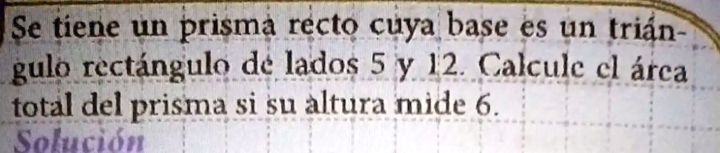 Se tiene un prisma recto cuya base es un triángulo rectángulo de lados ...