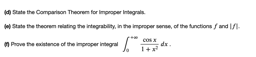 SOLVED: (d) State the Comparison Theorem for Improper Integrals: (e) State the theorem relating ...