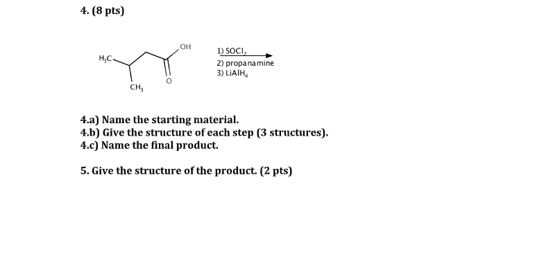 SOLVED: 4.(8 pts) VSOCI 2) propanamine 3) LiAIH; CH; 4.a) Name the ...