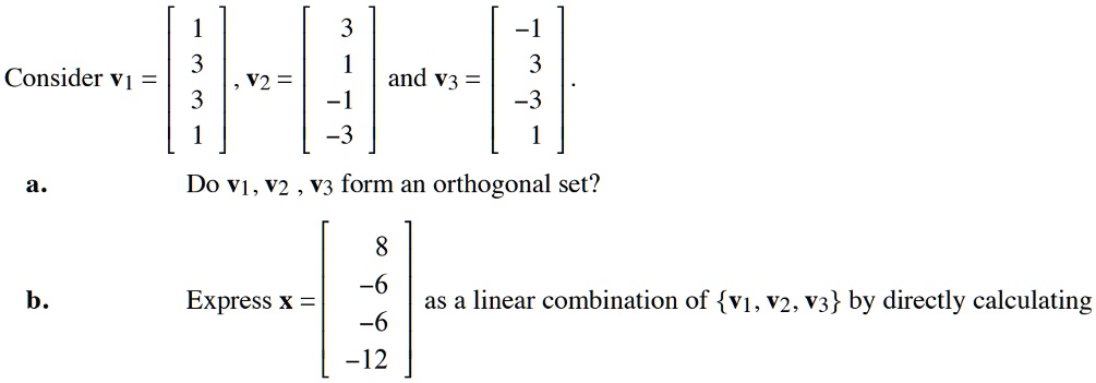 SOLVED: Consider VI V2 and V3 3 Do VI , V2 v3 form an orthogonal set? Express X = as a linear ...