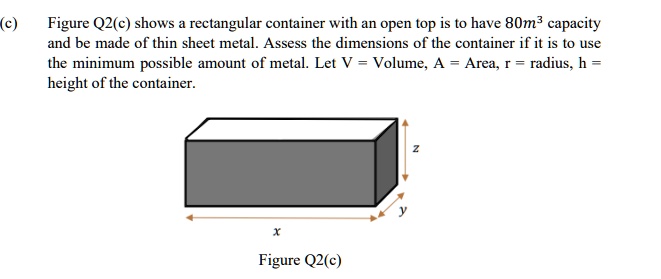 (c) Figure Q2(c) shows a rectangular container with an open top is to ...
