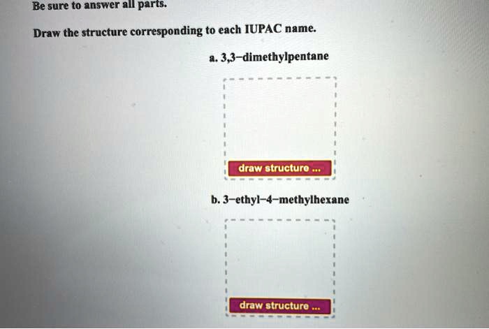 SOLVED: Be sure t0 answer a] parts: Draw the structure corresponding to each IUPAC name 3,3 ...