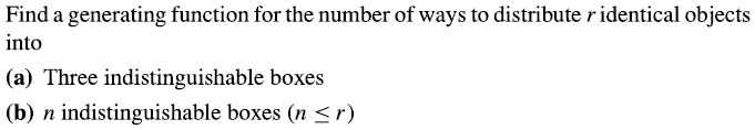 Solved Find A Generating Function For The Number Of Ways To Distribute R Identical Objects Into