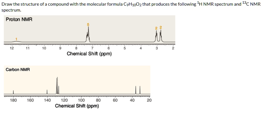 draw the structure of a compound with the molecular formula c9h10o2 that produces the following ...