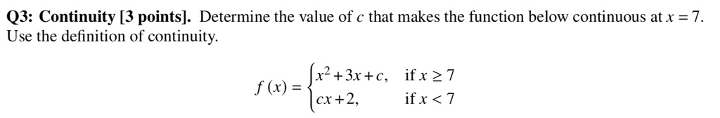 SOLVED: Q3: Continuity [3 points]. Determine the value of c that makes the function below ...