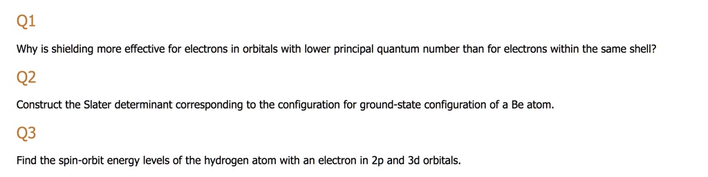 SOLVED: Q1 Why is shielding more effective for electrons in orbitals ...