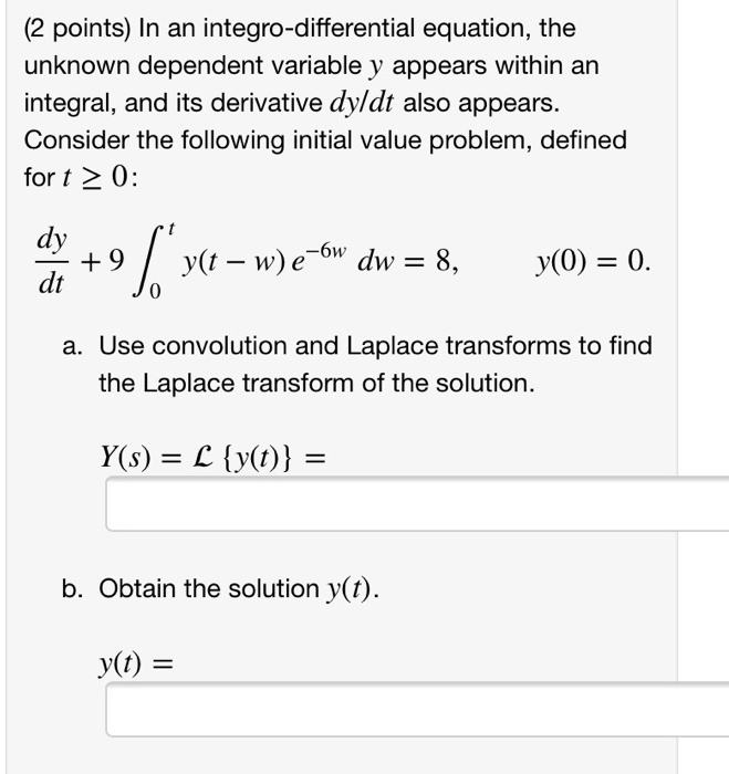 SOLVED: 2 points) In an integro-differential equation; the unknown dependent variable Y appears ...