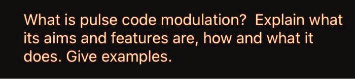 SOLVED: Pulse code modulation (PCM) is a method used to digitally ...