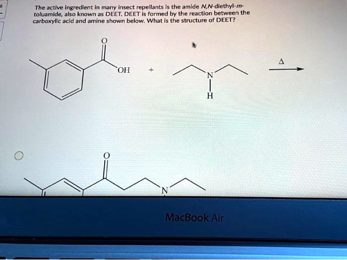 SOLVED: The active ingredient in many insect repellents is the amide N ...