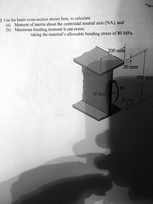 -) Use the beam cross-section shown here, to calculate (a) Moment of ...