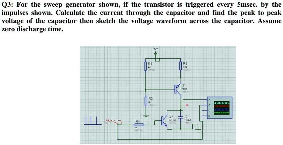 SOLVED: Q3: For the sweep generator shown, if the transistor is ...