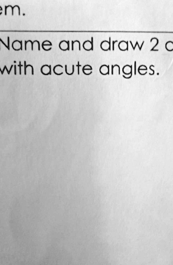 SOLVED: Name and draw two objects with acute angles, please.