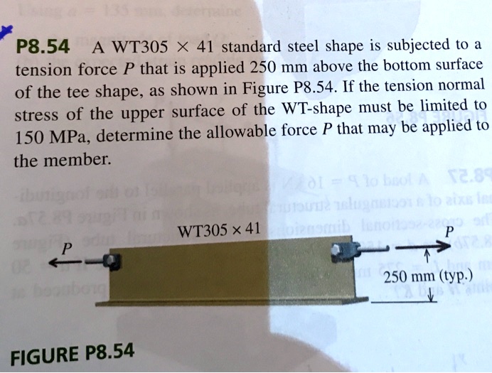 P8.54 A WT305 × 41 standard steel shape is subjected to a tension force ...