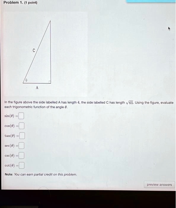 SOLVED: Problem 1. (1 point) In the figure above, the side labelled A has length 4, the side ...