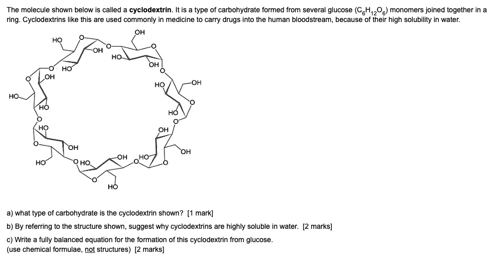 SOLVED: The molecule shown below is called cyclodextrin. It is a type ...