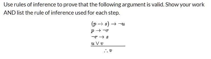 SOLVED: Use rules of inference to prove that the following argument is valid. Showyour work AND ...