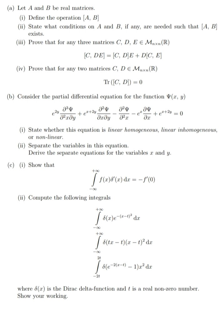 (a) Let A and B be real matrices. (i) Define the operation [A, B] (ii) State what conditions on ...