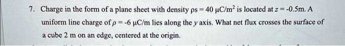 SOLVED: 7.Charge in the form of a plane sheet with density ps=40C/mis located at z=-0.5m.A ...