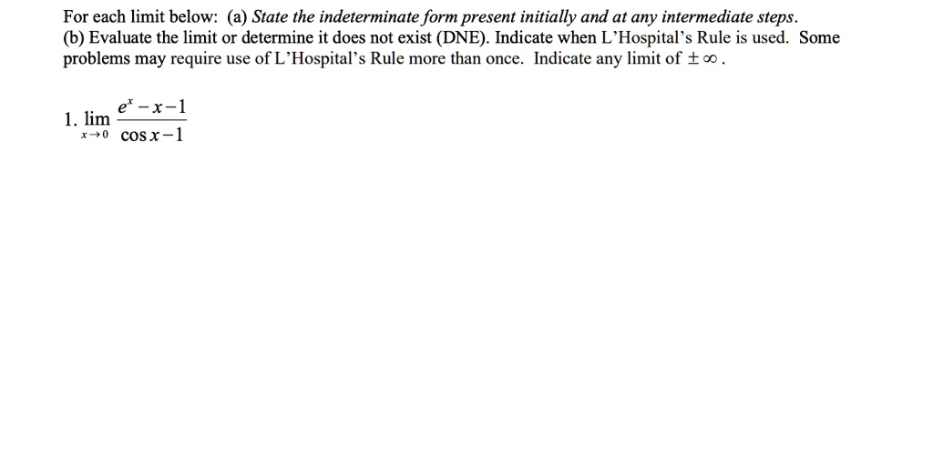 For each limit below: State the indeterminate form present initially ...