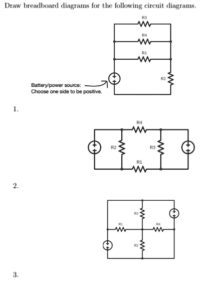 Draw breadboard diagrams for the following circuit diagrams. Battery ...