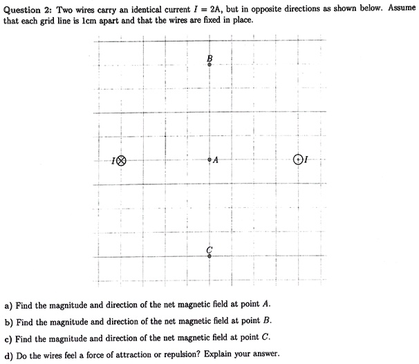 SOLVED: Question 2: Two wires carry an identical current I = 2A, but in ...
