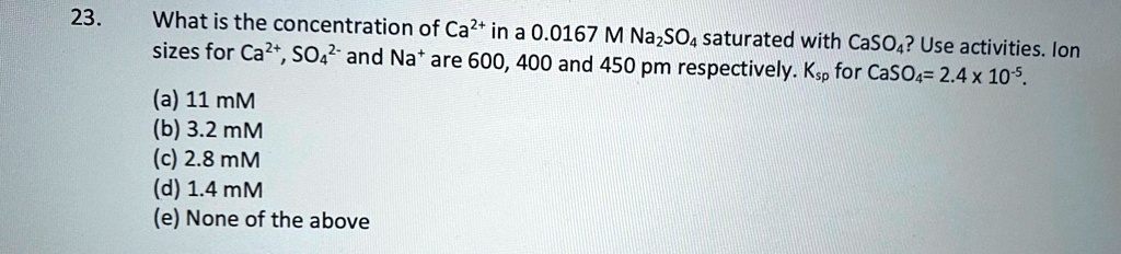 SOLVED:23_ What is the concentration of Ca2+ in a 0.0167 M Na,SOa sizes ...