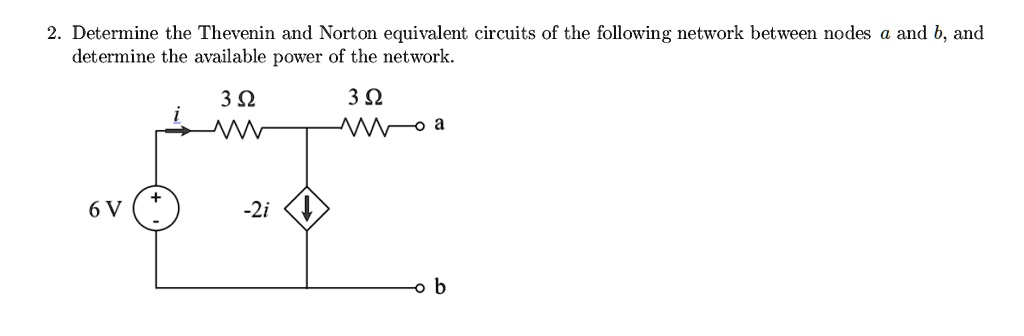 VIDEO solution: 2. Determine the Thevenin and Norton equivalent circuits of the following ...