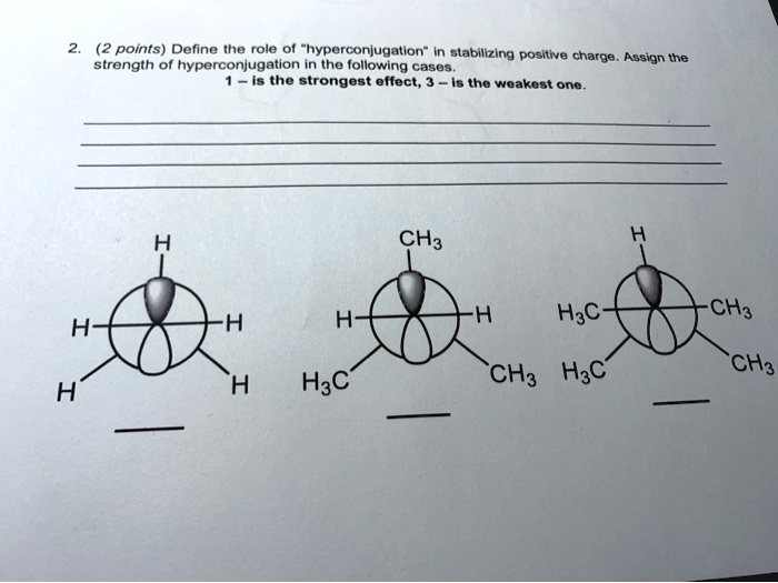 SOLVED: (2 points) Define the role of "hyperconjugation" stabilizing ...