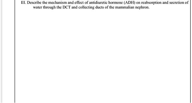 Describe the mechanism and effect of antidiuretic hormone (ADH) on ...