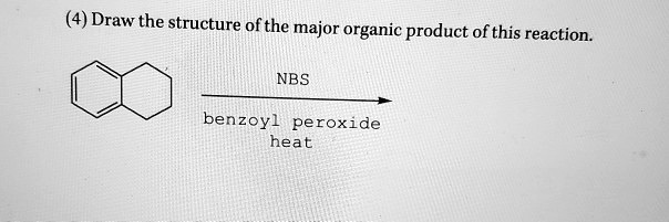 draw the structure of the major organic product of this reaction nbs ...