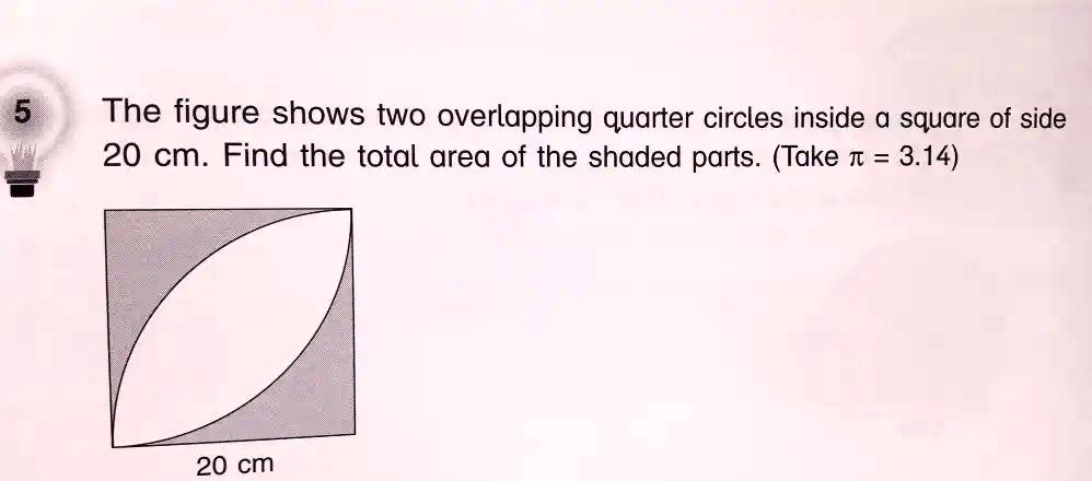 5 The figure shows two overlapping quarter circles inside a square of ...