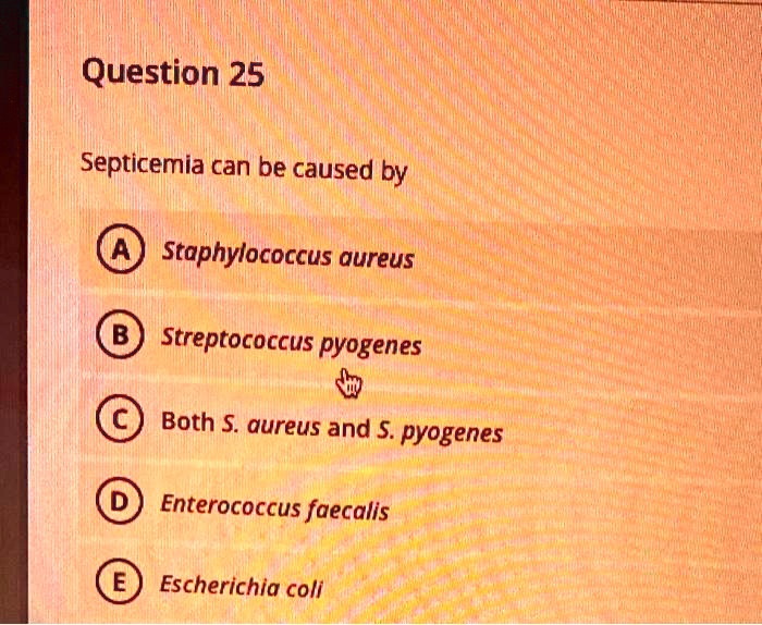 question 25 septicemia can be caused by staphylococcus aureus ...
