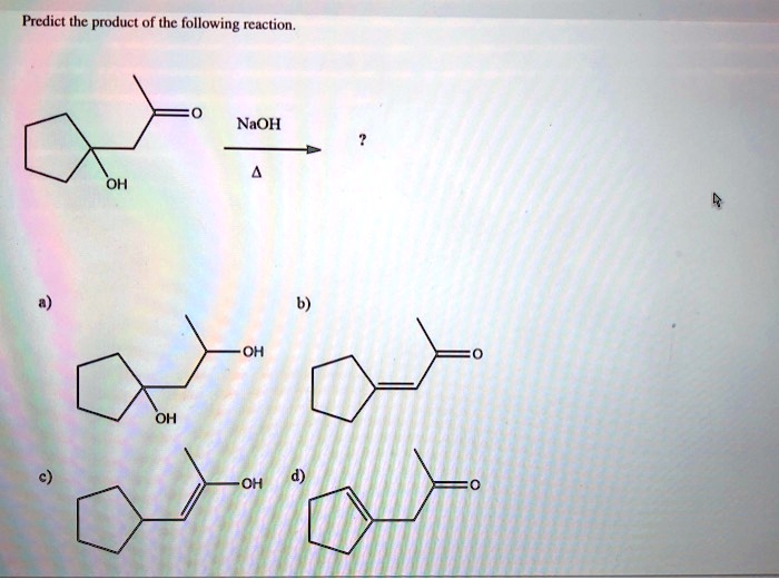 SOLVED: Predict the product of the following reaction NaOH OH OH OH