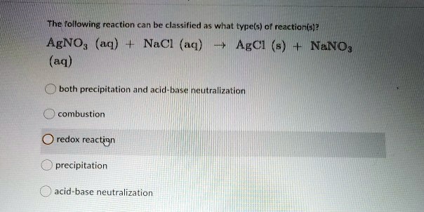 The following reaction can be classified as what type(s) of reaction(s ...