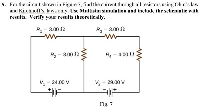 5 for the circuit shown in figure 7find the current through all resistors using ohms law and ...
