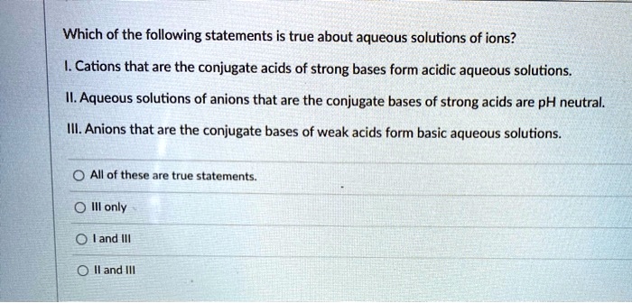 SOLVED: Which of the following statements is true about aqueous ...