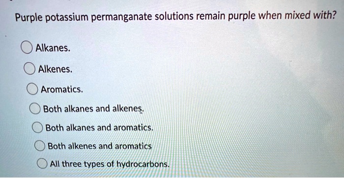 SOLVED: Purple potassium permanganate solutions remain purple when ... SOLVED: Purple potassium permanganate solutions remain purple when ...